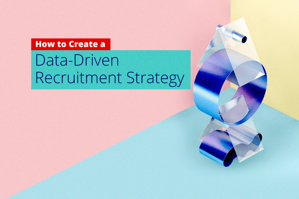How to Create a Data-Driven Recruitment Strategy | Customer-centric ...